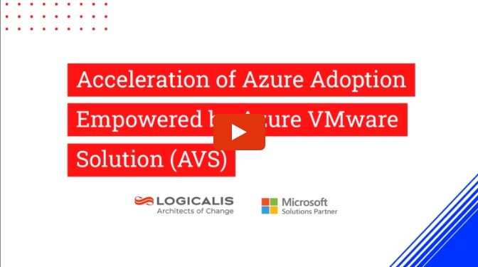 Migrating VMware Workloads to the Cloud with Azure VMware Solution (AVS) - Logicalis