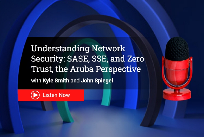 Network Security: SASE, SSE, and Zero Trust, the Aruba Perspective ...